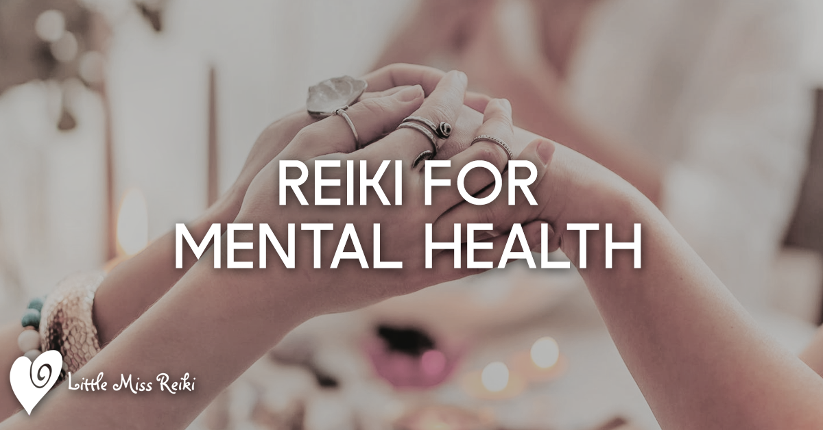 Using Reiki for Your Mental Health | Little Miss Reiki