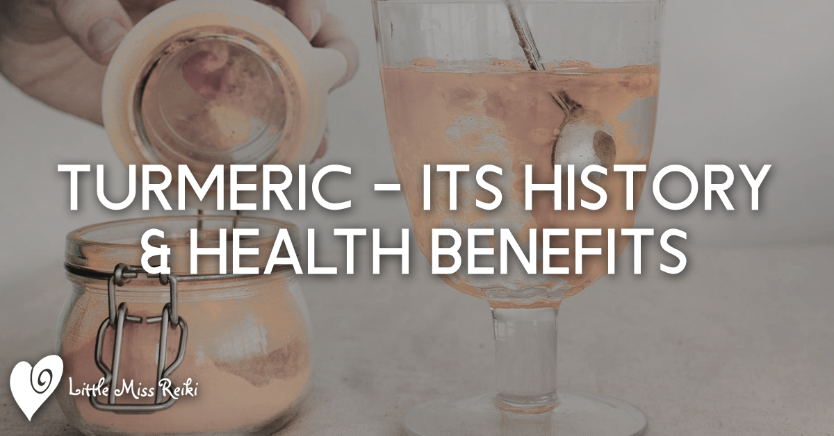 Turmeric - Its History & Health Benefits | Little Miss Reiki