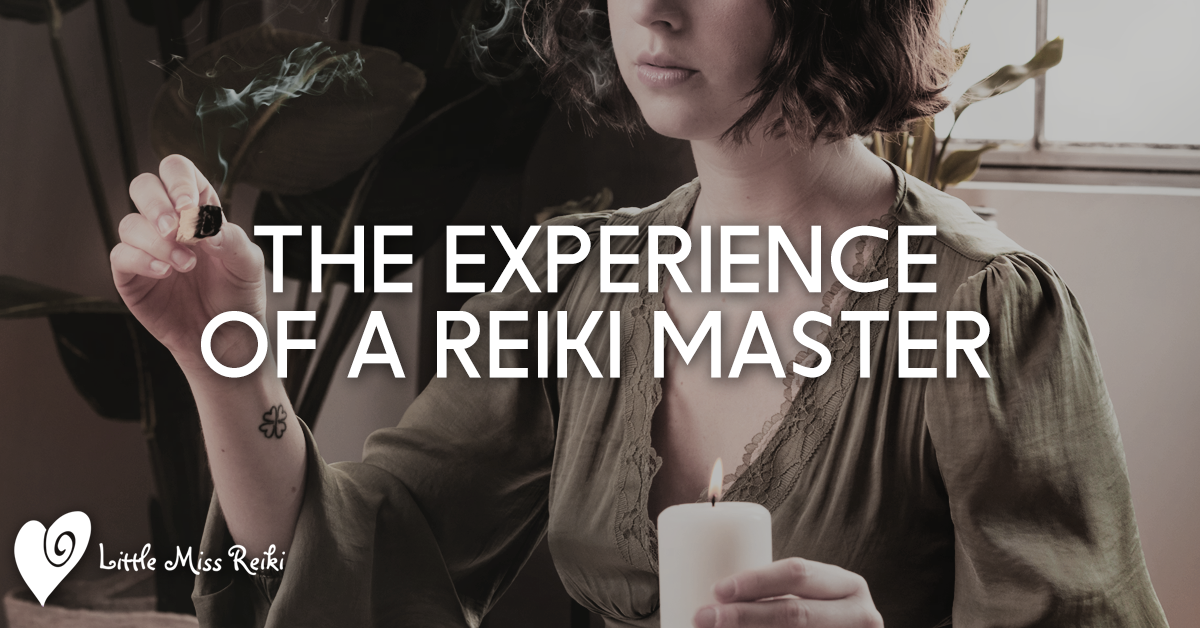 The Experience of a Reiki Master | Little Miss Reiki